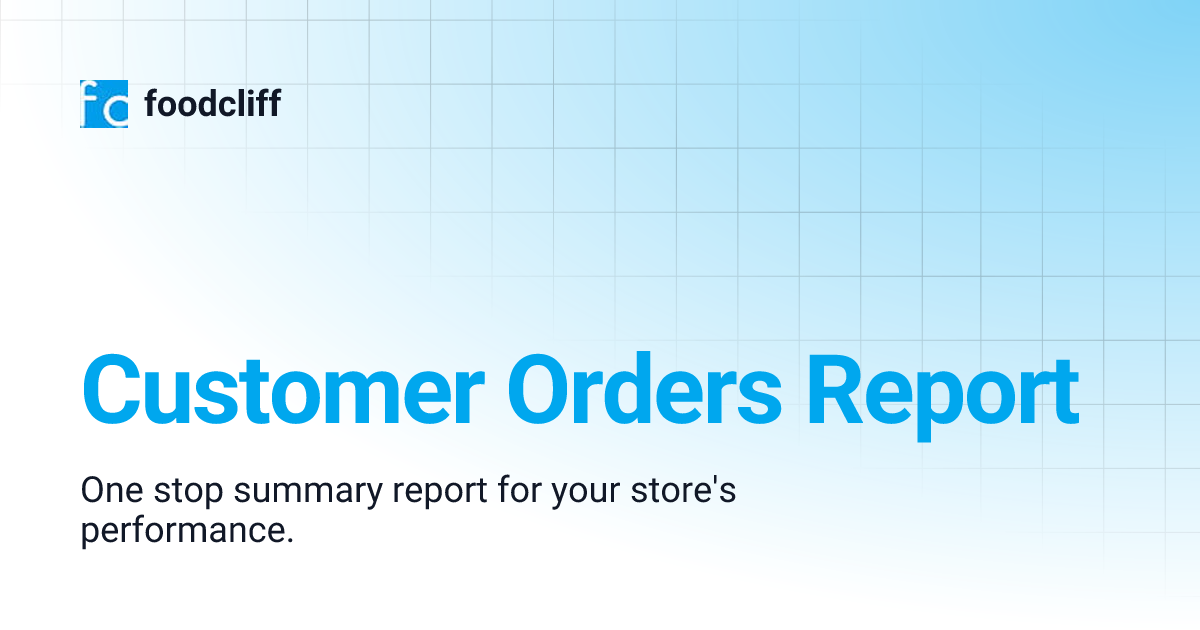 Customer Orders Report | foodcliff